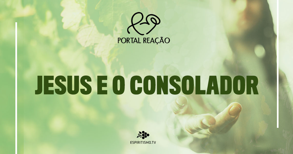 Jesus e o Consolador | Espiritismo.tv