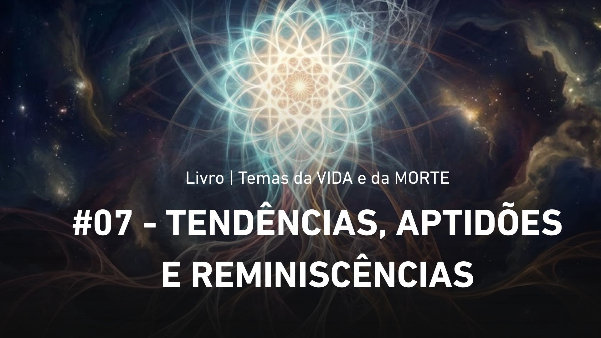 #07 - TENDÊNCIAS, APTIDÕES E REMINISCÊNCIAS | Espiritismo.tv